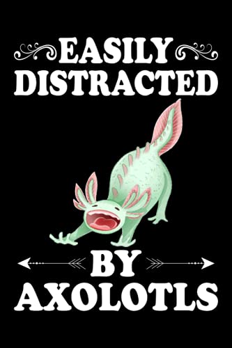 Easily Distracted By Axolotls Notebook: Animal Lover Axolotl Journal ...