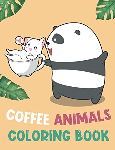 Coffee Animals Coloring Book: A Fun Coloring Gift Book for Coffee ...