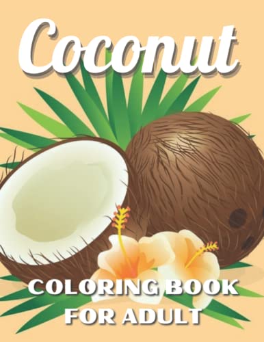 Coconut Coloring Book For Adult: Enjoy 30 Coconut this beautiful ...