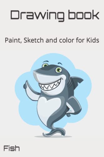 Fish drawing book: Paint, Sketch and color for Kids by Mr Yash Kumar ...