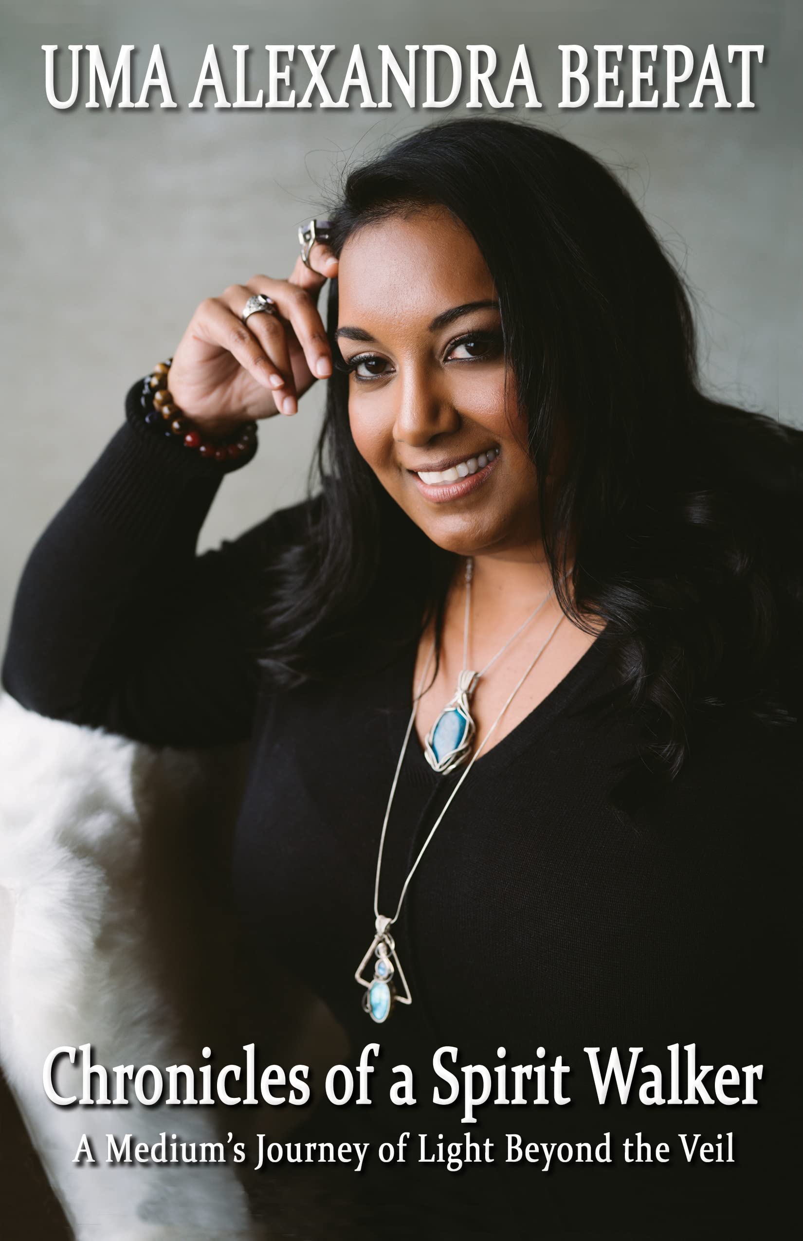 Chronicles of a Spirit Walker: A Medium’s Journey of Light Beyond the Veil by Uma Alexandra ...