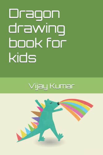 Dragon drawing book for kids by Mr. Vijay Kumar | Goodreads