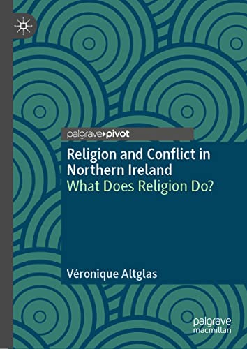 Religion and Conflict in Northern Ireland: What Does Religion Do? by ...