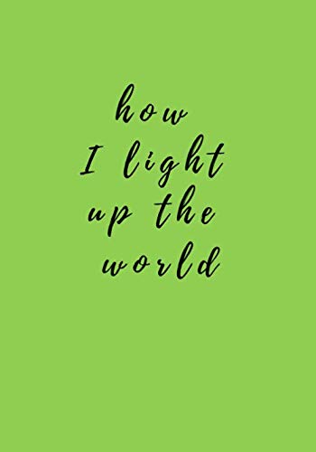 How I light up the world: Journal by T Bishop | Goodreads