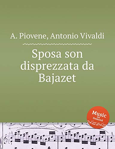 Sposa son disprezzata da Bajazet. RV 703 by A. Piovene | Goodreads