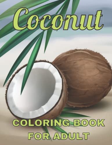 Coconut Coloring Book For Adult: 30 Coconut High Quality Designs An ...
