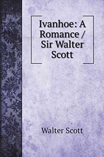 Ivanhoe: A Romance / Sir Walter Scott (Poetry Books) by Walter Scott ...