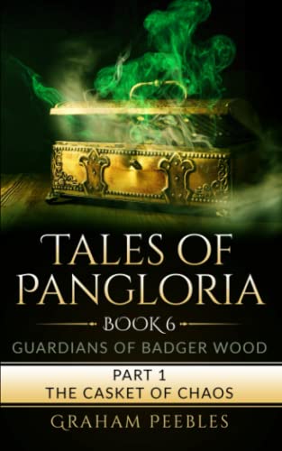 Tales of Pangloria: Guardians of Badger Wood part one The Casket of ...