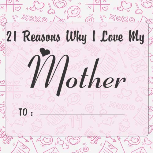 21 Reasons why i love you my mother: Fill-in-the-Blank with 20 things ...
