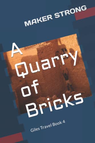 A Quarry of Bricks: Giles Travel Book 4 by Maker Strong | Goodreads