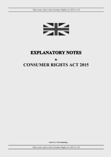 Explanatory Notes to Consumer Rights Act 2015 by United Kingdom ...