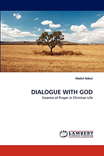 DIALOGUE WITH GOD: Essence of Prayer in Christian Life by Abdiel Ndosi ...