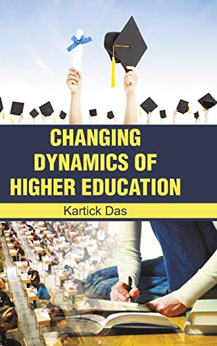 Changing Dynamic of Higher Education by Kartick Das | Goodreads