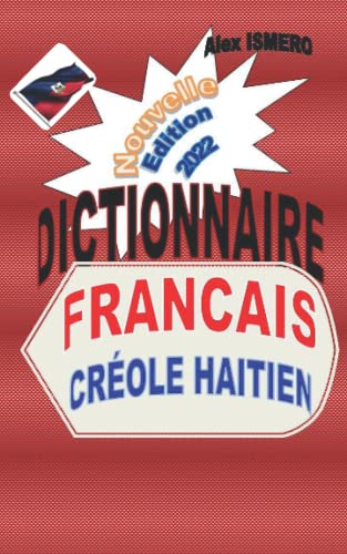 DICTIONNAIRE FRANCAIS CREOLE HAITIEN: Nouvelle Edition by Alex ISMERO ...