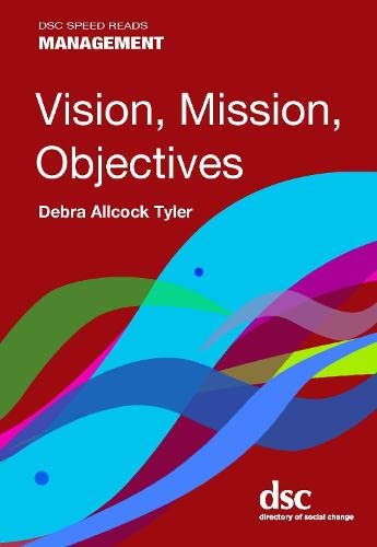 Vision, Mission, Objectives (DSC Speed Reads) by Debra Allcock Tyler ...