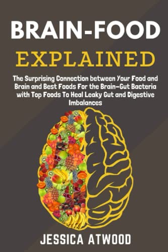 BRAIN-FOOD EXPLAINED: The Surprising Connection Between Your Food and ...