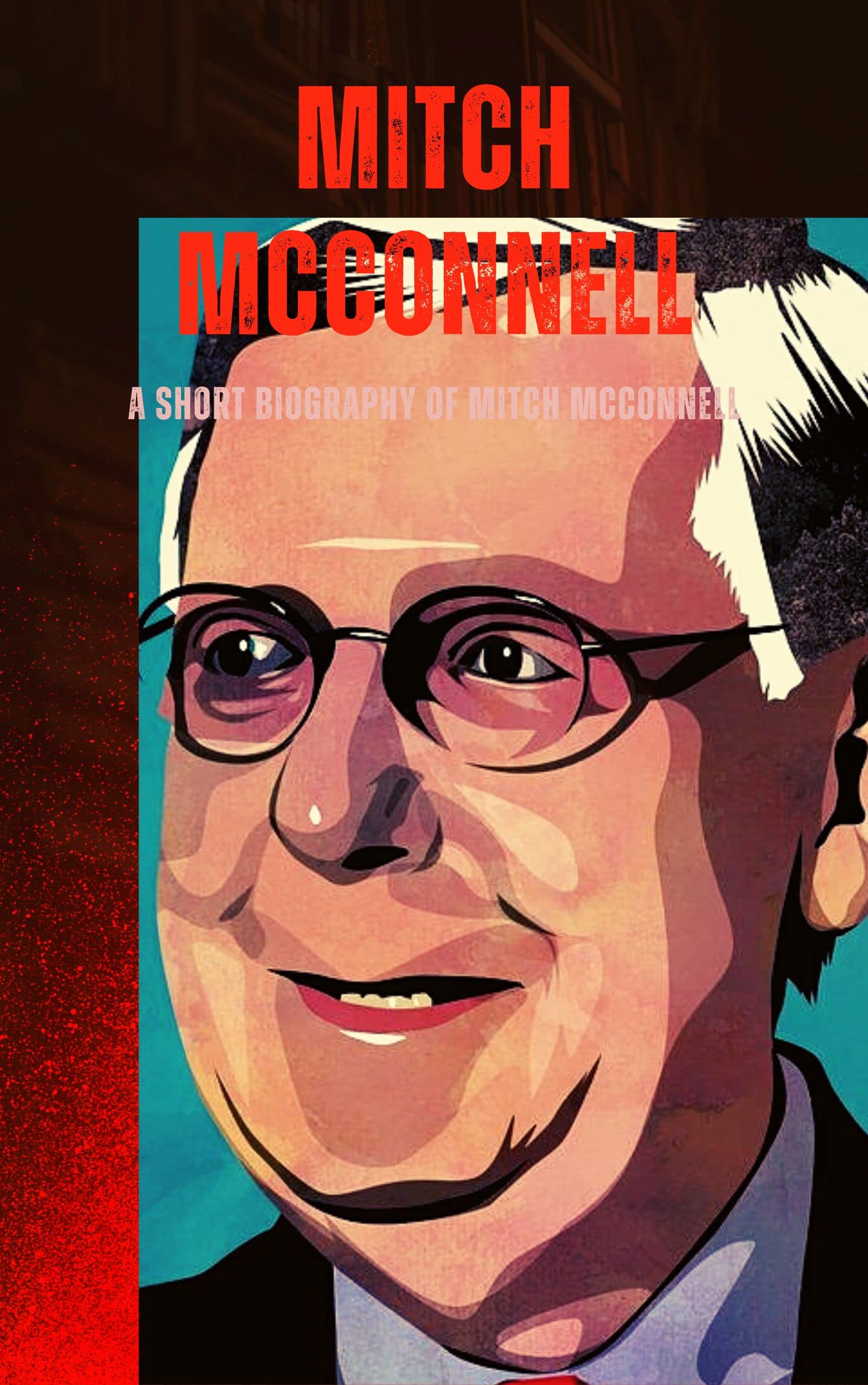MITCH MCCONNELL: A Short Biography Of Mitch McConnell by Thomas Hunt ...