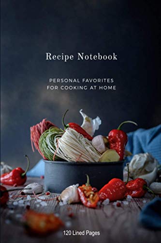 Recipe Notebook: Personal Favorite Recipes Lined Cookbook to Note Down ...
