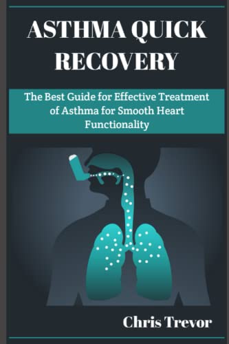 ASTHMA QUICK RECOVERY: The best guide for effective treatment of Asthma ...