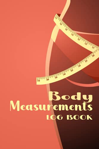 Body Measurements LOG BOOK: Daily and weekly body and weight tracker by ...