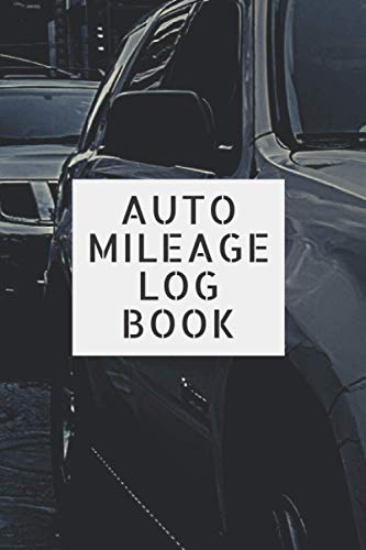 Auto Mileage Log Book: Expense Record Journal, Ready for Tax Purposes ...