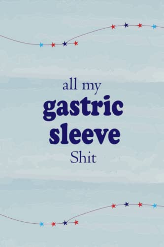 All my gastric sleeve Shit: Log Book Journal for pre & yet Surgery with ...
