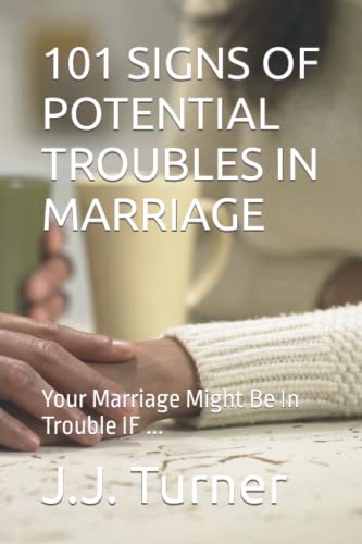 101 SIGNS OF POTENTIAL TROUBLES IN MARRIAGE: Your Marriage Might Be In ...