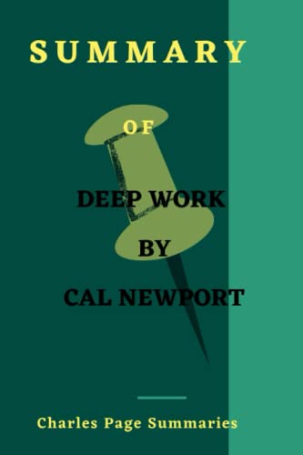 SUMMARY OF DEEP WORK by Charles Page Summaries | Goodreads