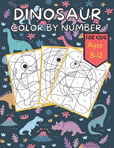 Dinosaur Color By Number For Kids Agse 8-12: Color By Number Coloring ...
