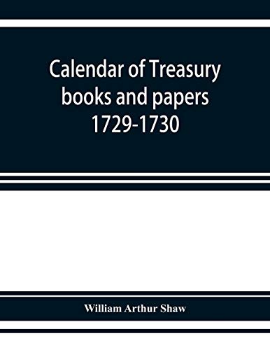 Calendar of treasury books and papers 1729-1730 by William Arthur Shaw ...