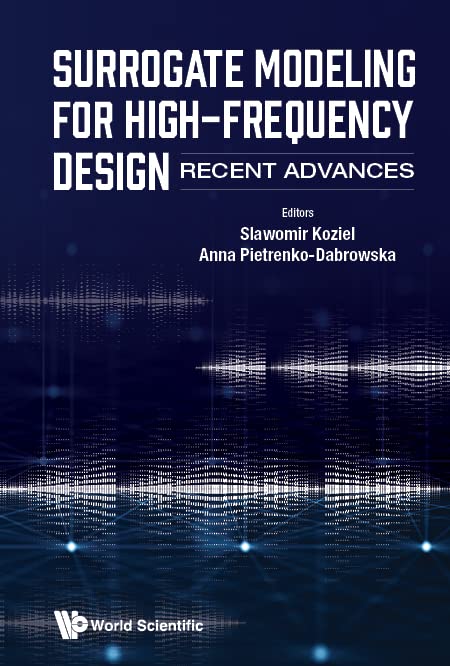 Surrogate Modeling For High-frequency Design: Recent Advances by Slawomir Koziel | Goodreads