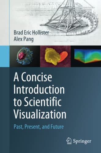 A Concise Introduction to Scientific Visualization: Past, Present, and ...