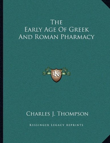 The Early Age Of Greek And Roman Pharmacy by Charles J. Thompson ...