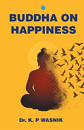 Buddha on Happiness by Dr K P Wasnik | Goodreads