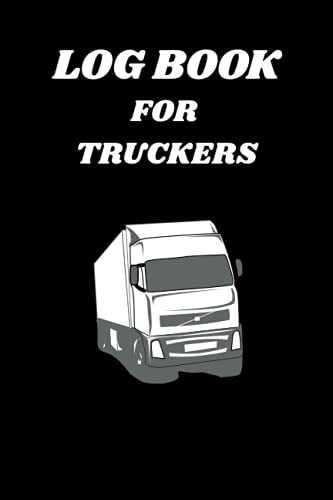 Log Book for Truckers: Record Every Details For Trips With Truckers Log ...
