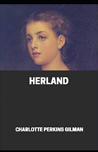 Herland Annotated by Charlotte Perkins Gilman | Goodreads