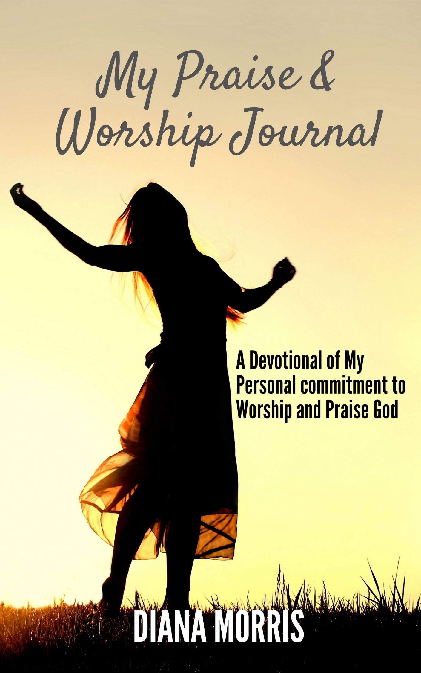 My Praise and Worship Journal: A Devotional of My Personal Commitment ...