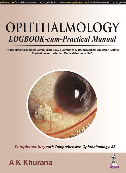 OPHTHALMOLOGY LOGBOOK-CUM-PRACTICAL MANUAL by AK KHURANA | Goodreads