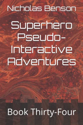 Superhero Pseudo-Interactive Adventures: Book Thirty-Four by Nicholas ...