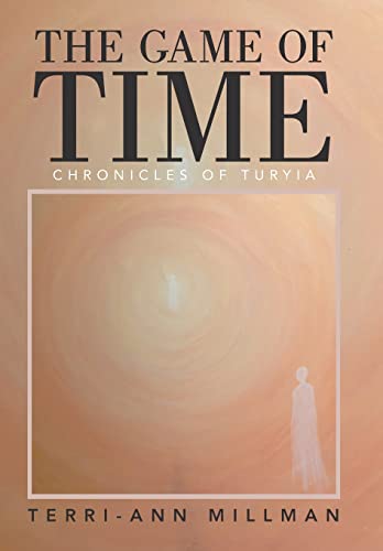 The Game of Time: Chronicles of Turyia by Teerri-Ann Millman | Goodreads
