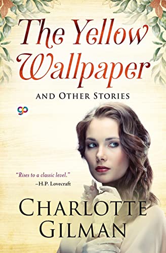 The Yellow Wallpaper and Other Stories by Charlotte Perkins Gilman ...