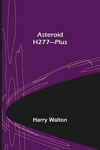 Asteroid H277-Plus by Harry Walton | Goodreads