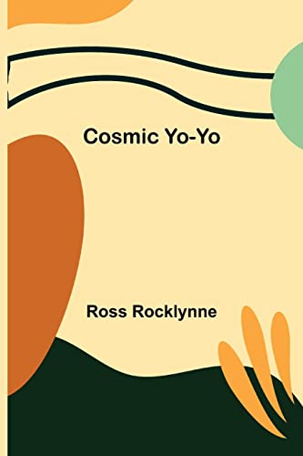 Cosmic Yo-Yo by Ross Rocklynne | Goodreads