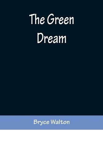 The Green Dream by Bryce Walton | Goodreads