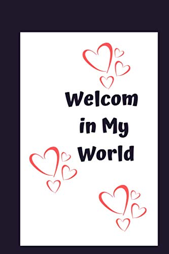 Welcom in My World: Welcom in My World Sketch Book Notebook, Birthday ...