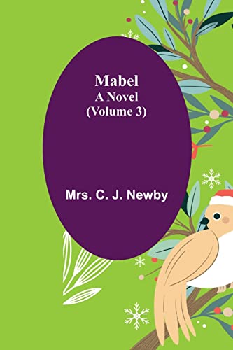 Mabel: A Novel. (Volume 3) by Mrs C J Newby | Goodreads