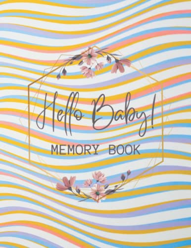 Hello Baby!: Baby’s Journal and Keepsake to Record Photos and ...