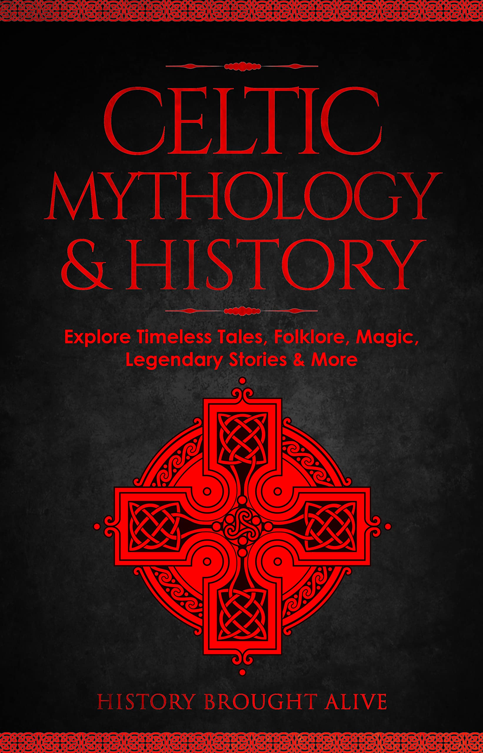 Celtic Mythology & History: Explore Timeless Tales, Folklore, Religion ...
