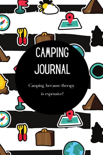 Camping Journal: Camping, because therapy is expensive! A complete ...