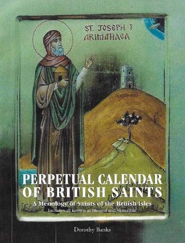 Perpetual Calendar of British Saints: A Menology of Saints of the ...